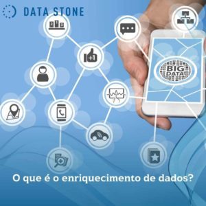 Enriquecimento de dados: o que é, para que serve e como fazer? - Data Stone