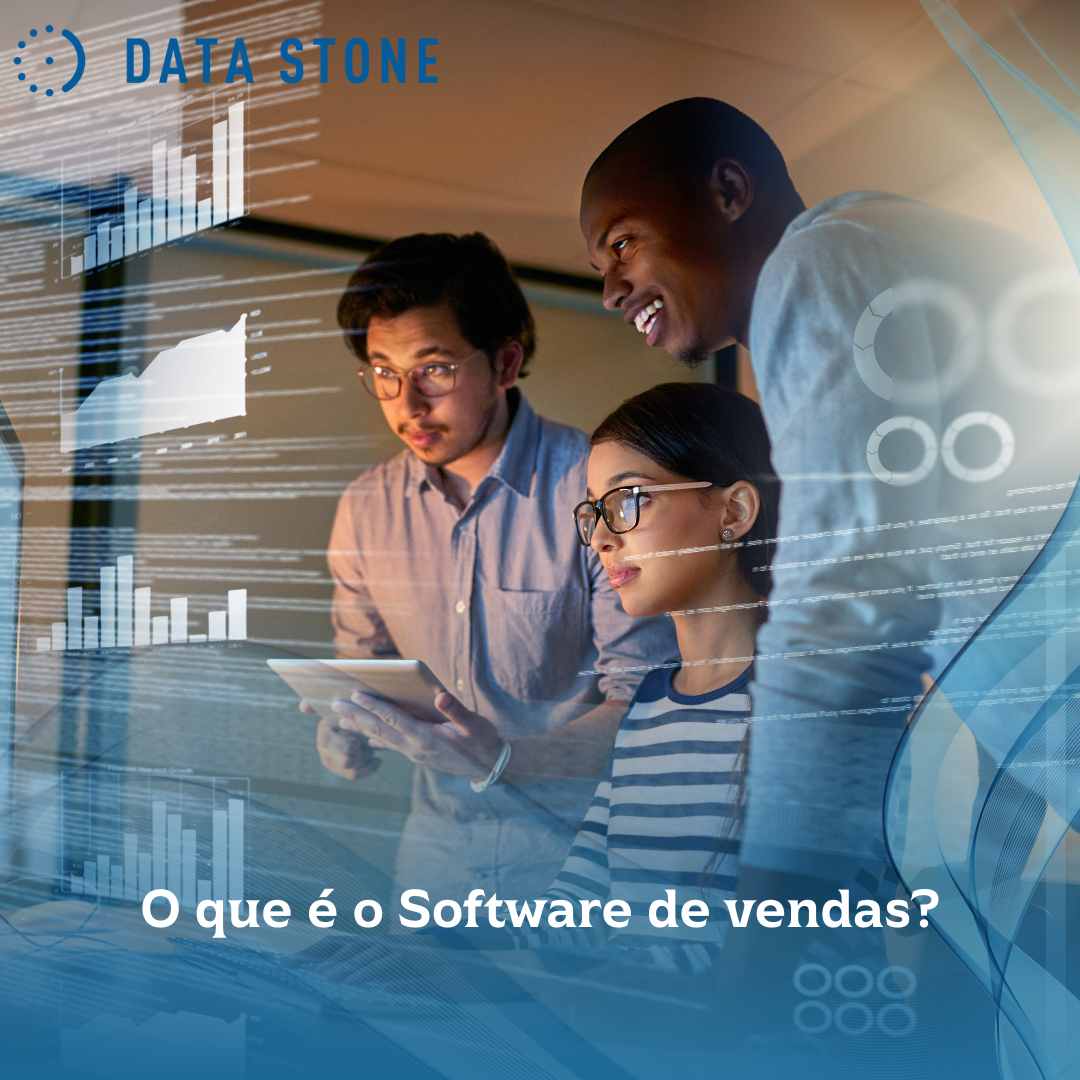O que é e para que serve o Software de vendas? - Data Stone
